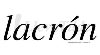 ¿Lleva tilde lacrón? | LlevaTilde.es