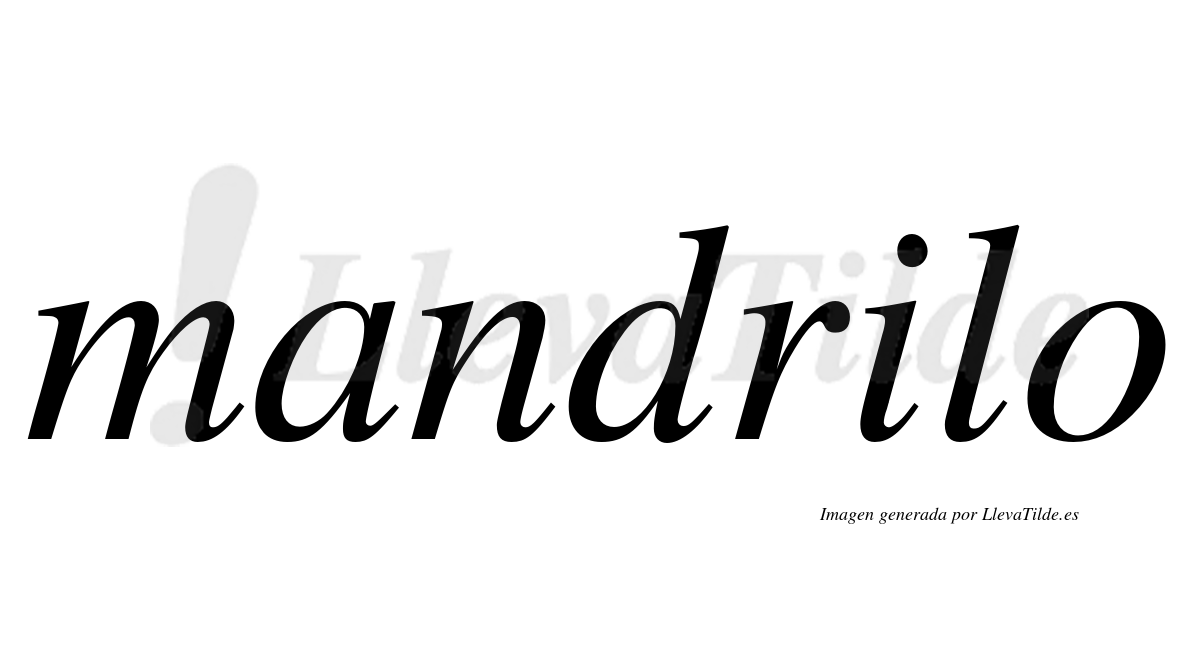 ¿Lleva tilde mandrilo? | LlevaTilde.es