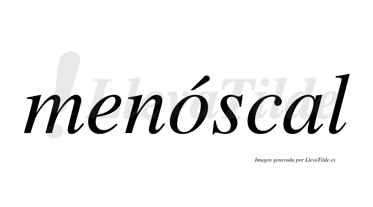 ¿Lleva tilde menóscal? | LlevaTilde.es