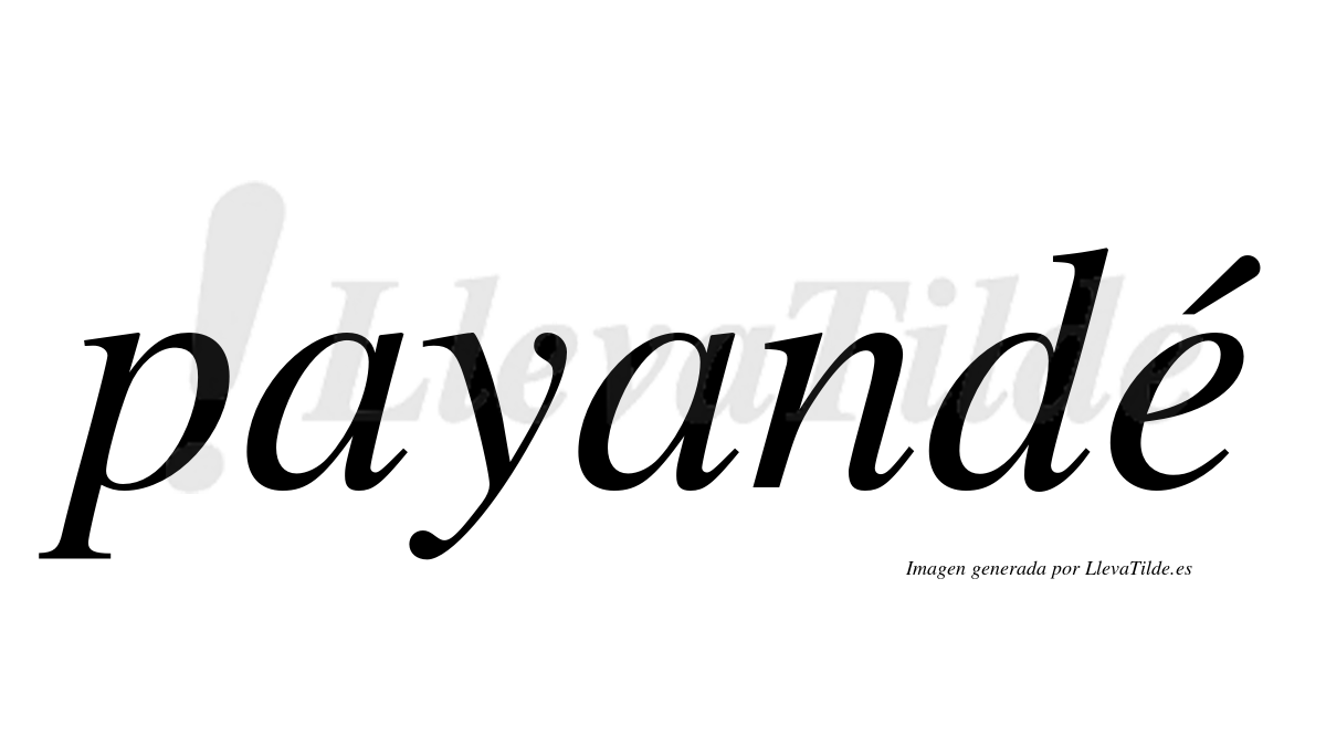 ¿Lleva tilde payandé? | LlevaTilde.es