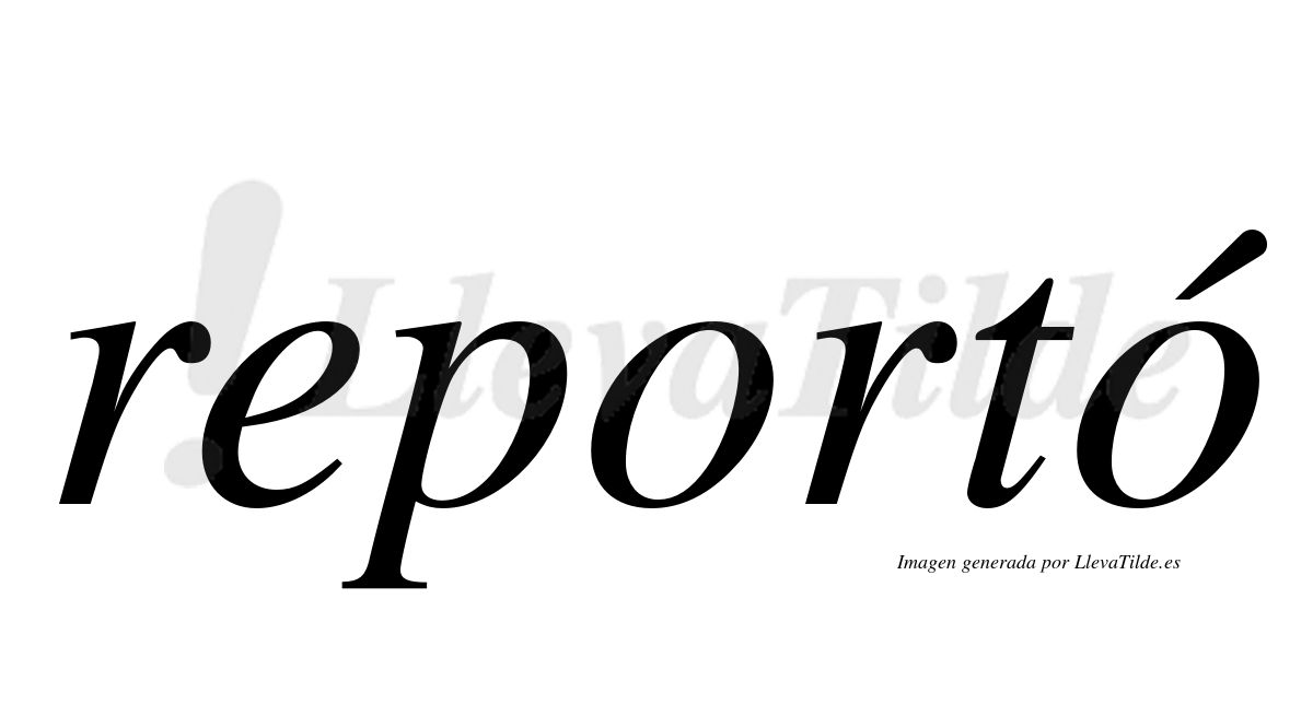 ¿Lleva tilde reportó? | LlevaTilde.es