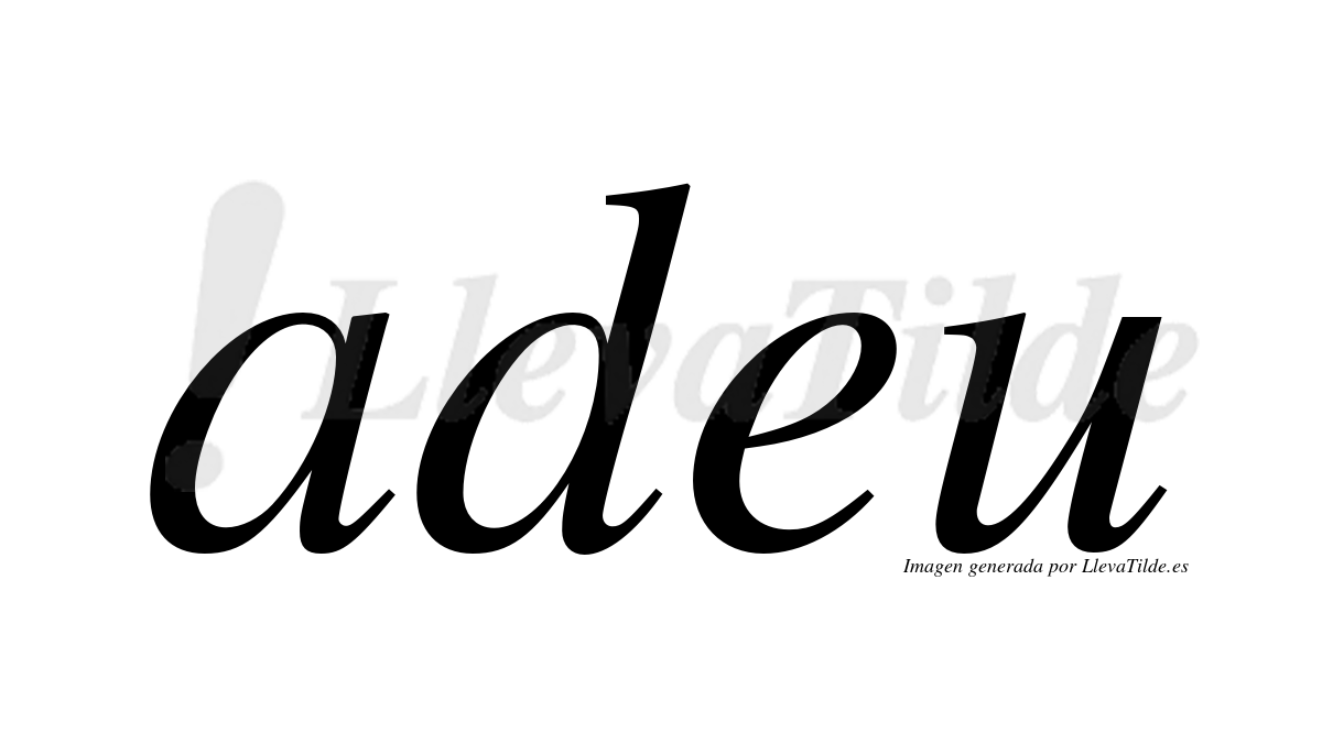 ¿Lleva tilde adeu? | LlevaTilde.es