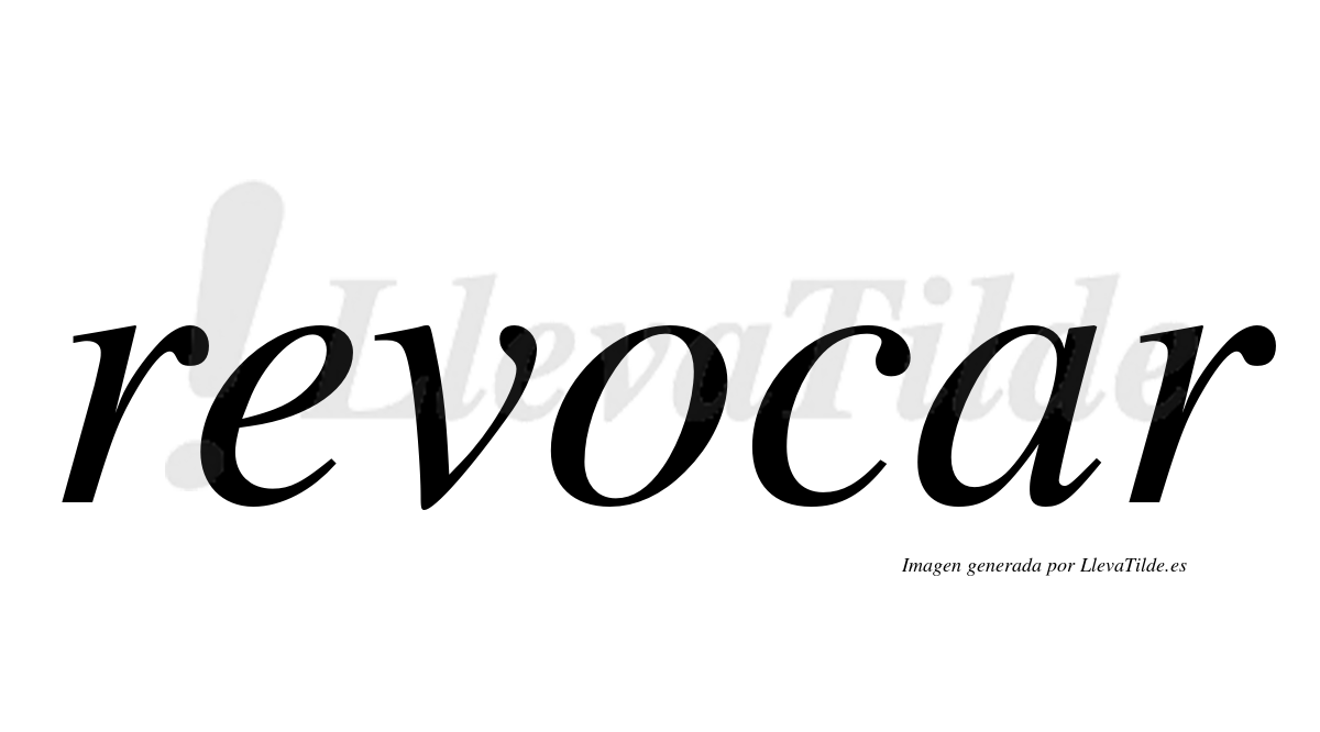 ¿Lleva tilde revocar? | LlevaTilde.es