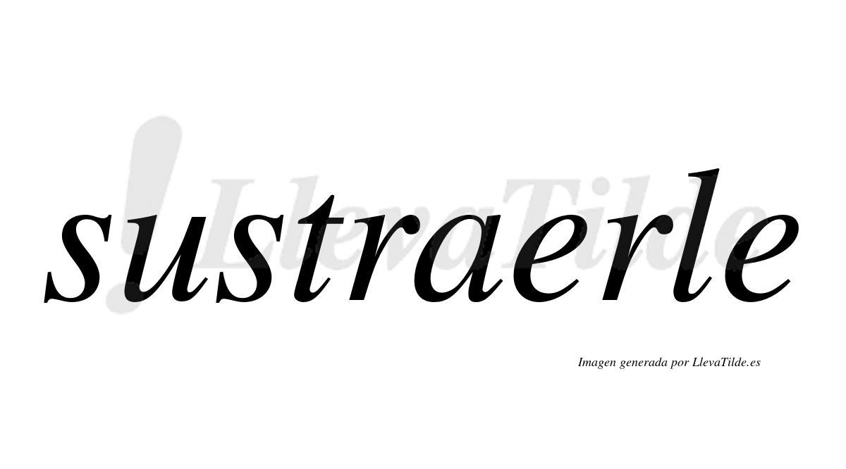 ¿Lleva tilde sustraerle? | LlevaTilde.es