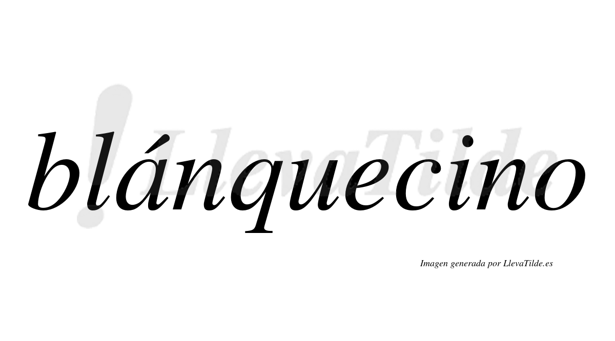 ¿Lleva tilde blánquecino? | LlevaTilde.es