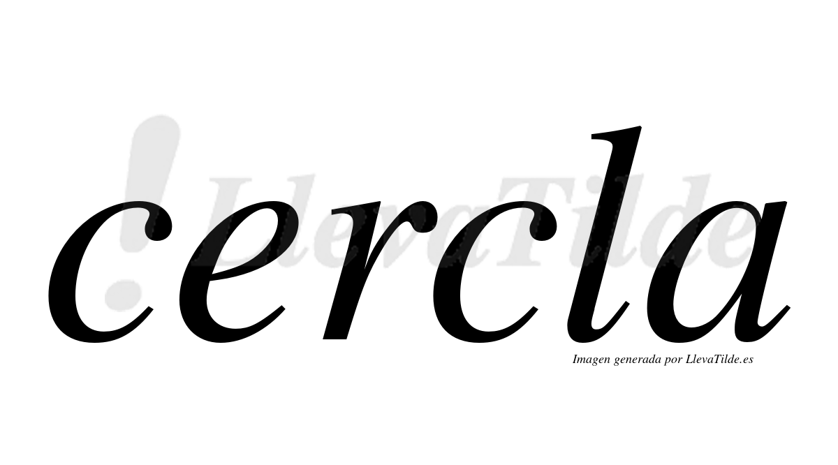 ¿Lleva tilde cercla? | LlevaTilde.es