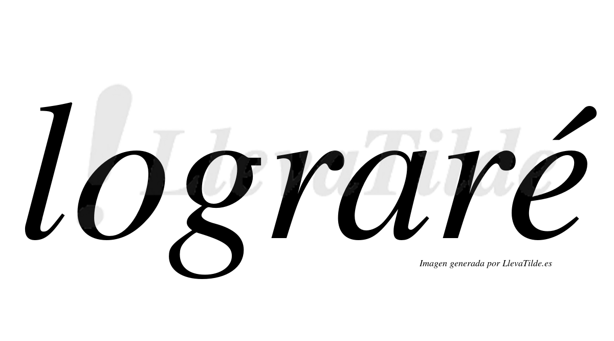 ¿Lleva tilde lograré? | LlevaTilde.es