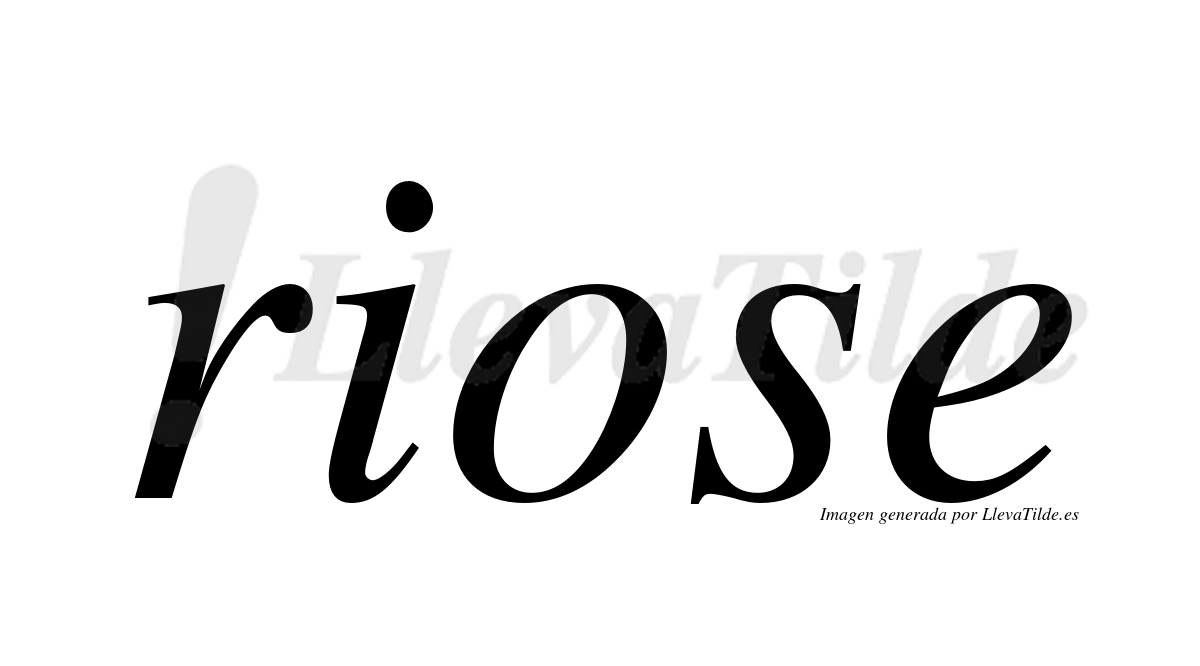 ¿Lleva tilde riose? | LlevaTilde.es