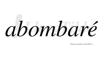 ¿Lleva tilde abombaré? | LlevaTilde.es