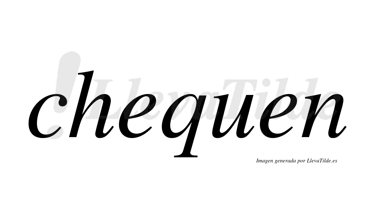 ¿Lleva tilde chequen? | LlevaTilde.es