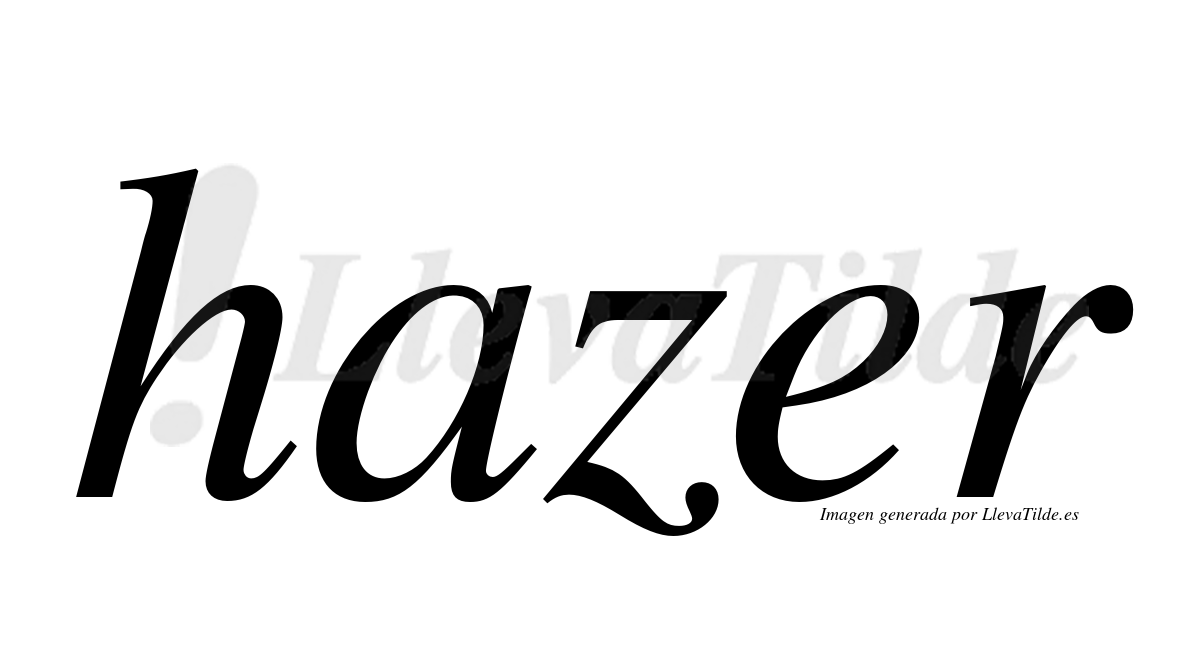 ¿Lleva tilde hazer? | LlevaTilde.es