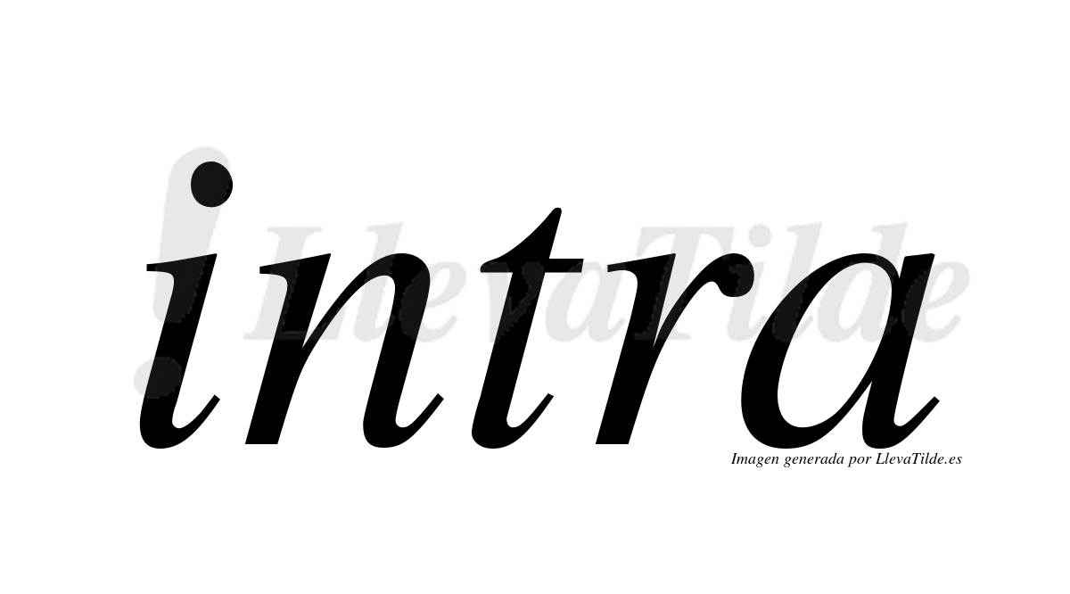 ¿Lleva tilde intra? | LlevaTilde.es