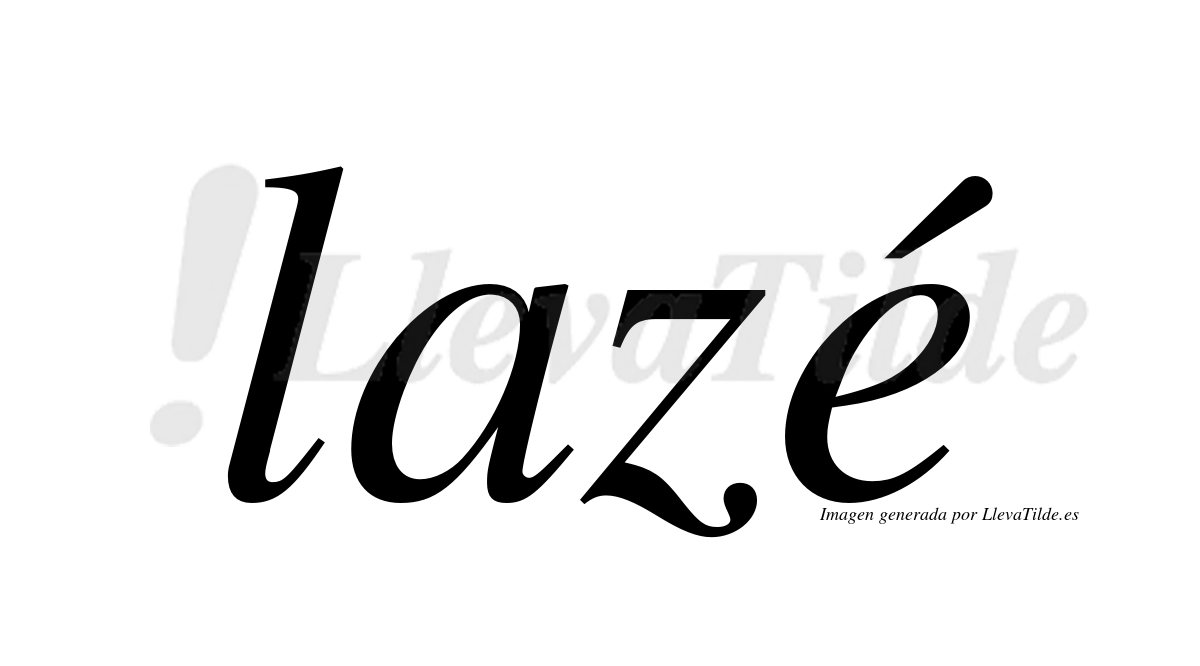 ¿Lleva tilde lazé? | LlevaTilde.es