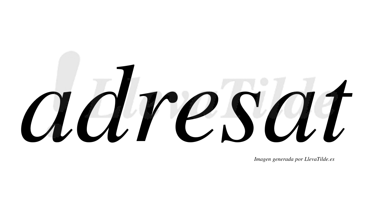 ¿Lleva tilde adresat? | LlevaTilde.es