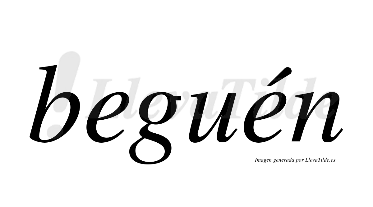¿Lleva tilde beguén? | LlevaTilde.es