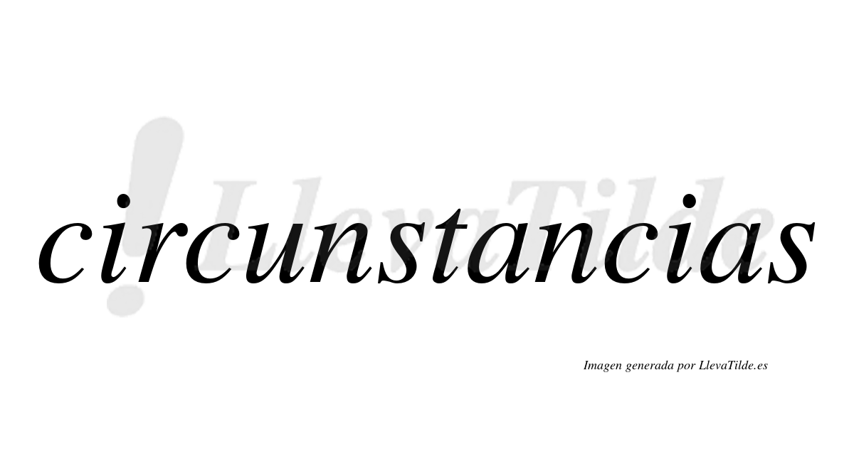 ¿Lleva tilde circunstancias? | LlevaTilde.es