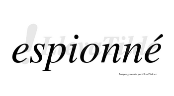 ¿Lleva tilde espionné? | LlevaTilde.es