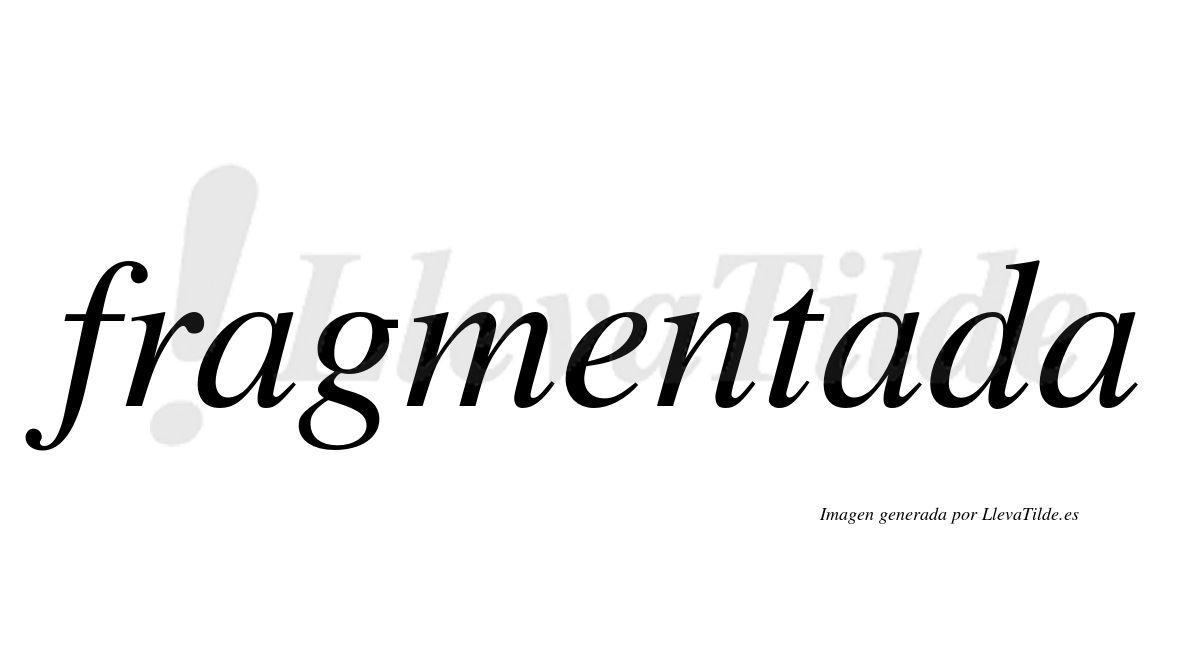 ¿Lleva tilde fragmentada? | LlevaTilde.es