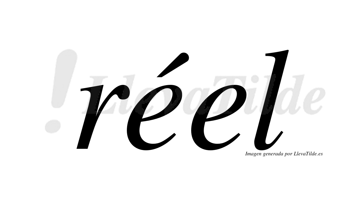 ¿Lleva tilde réel? | LlevaTilde.es