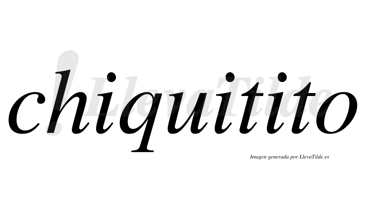 ¿Lleva tilde chiquitito? | LlevaTilde.es