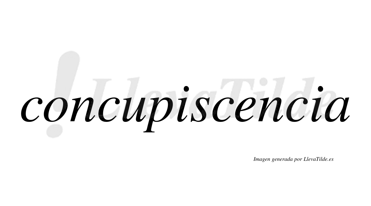 ¿Lleva tilde concupiscencia? | LlevaTilde.es
