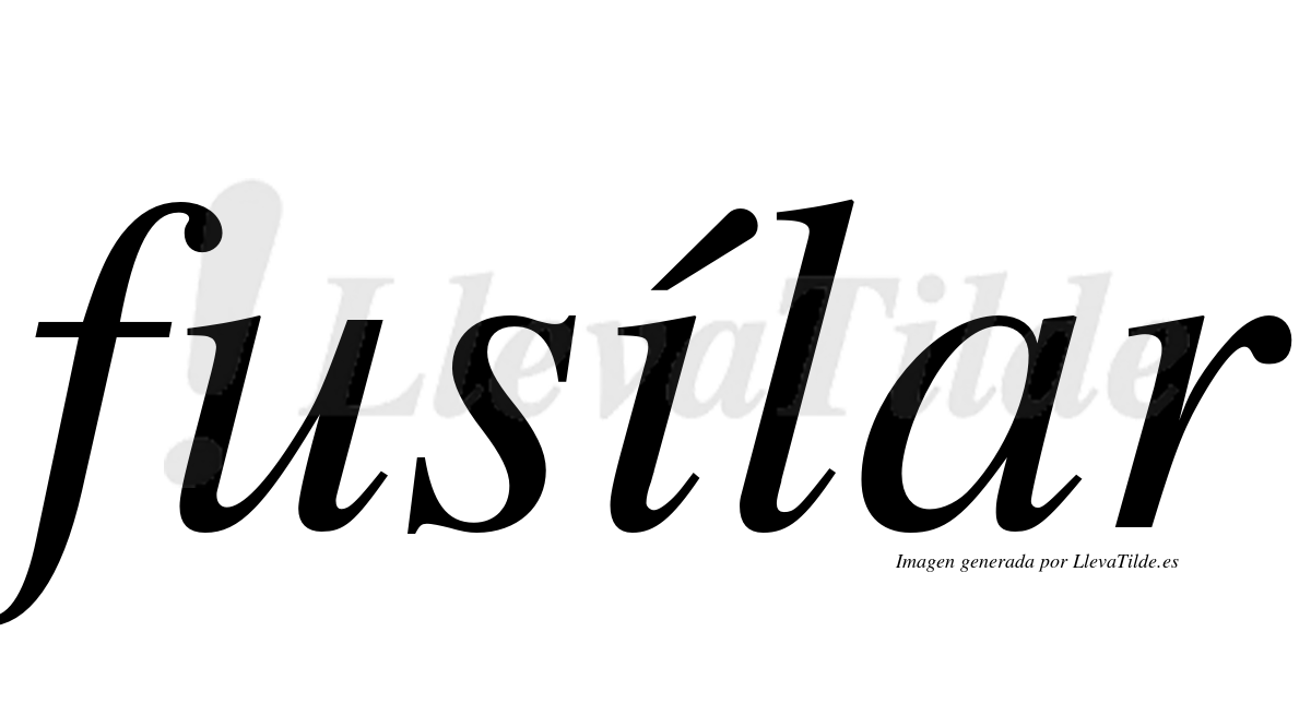 ¿Lleva tilde fusílar? | LlevaTilde.es