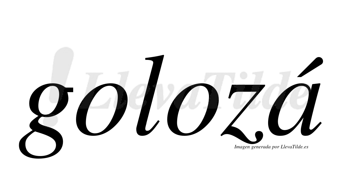¿Lleva tilde golozá? | LlevaTilde.es