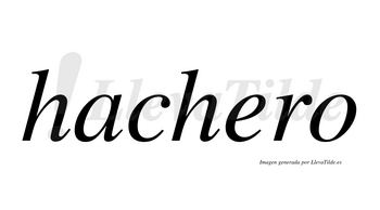 ¿Lleva tilde hachero? | LlevaTilde.es