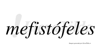 ¿Lleva tilde mefistófeles? | LlevaTilde.es
