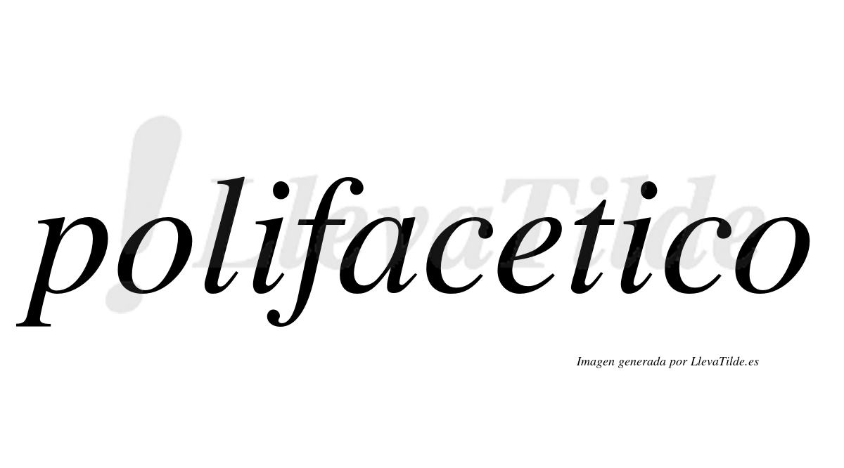 ¿Lleva tilde polifacetico? | LlevaTilde.es