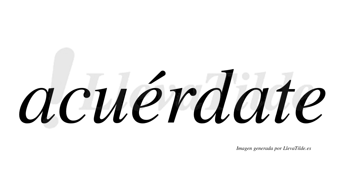 ¿Lleva tilde acuérdate? | LlevaTilde.es