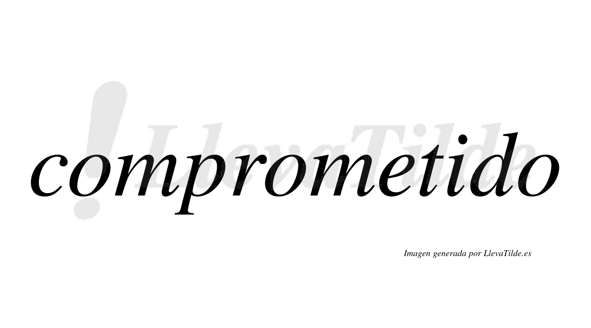 ¿Lleva tilde comprometido? | LlevaTilde.es