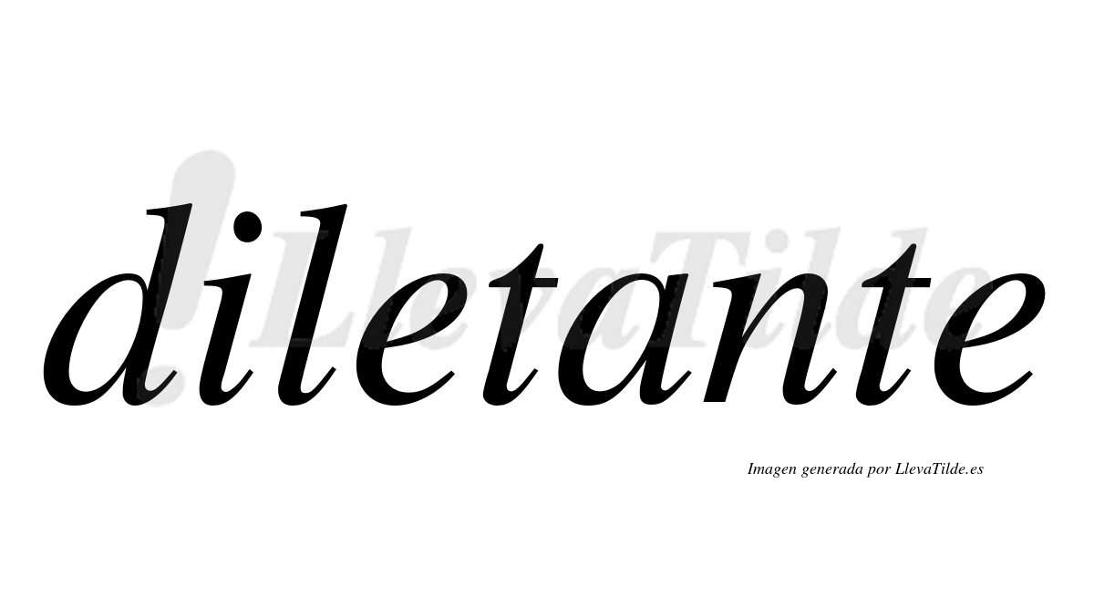 ¿Lleva tilde diletante? | LlevaTilde.es