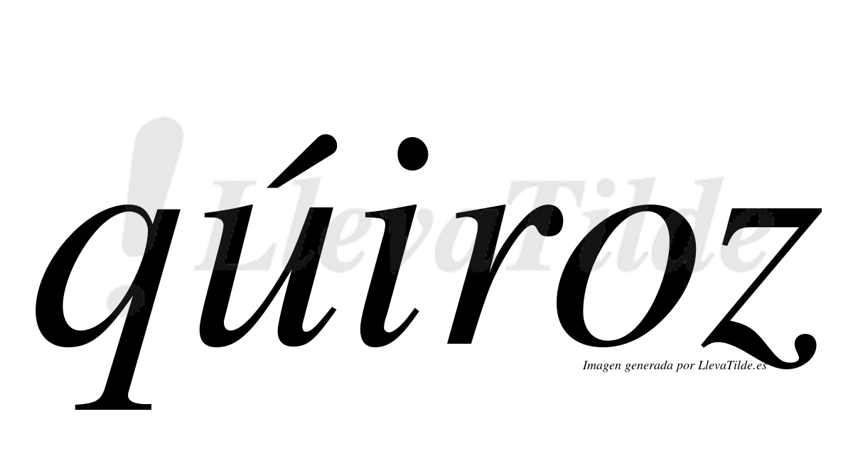 ¿Lleva tilde qúiroz? | LlevaTilde.es
