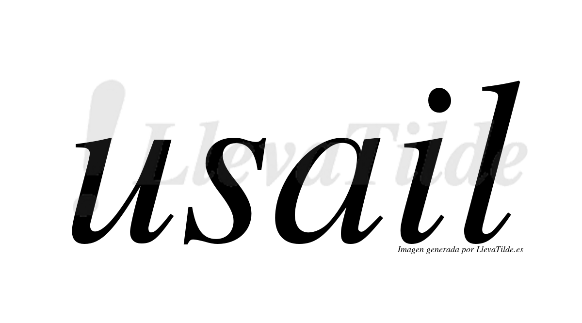 ¿Lleva tilde usail? | LlevaTilde.es