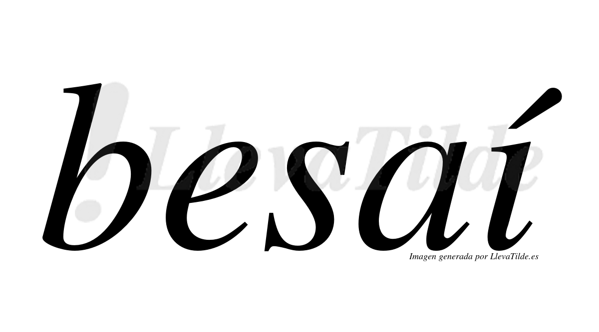 ¿Lleva tilde besaí? | LlevaTilde.es