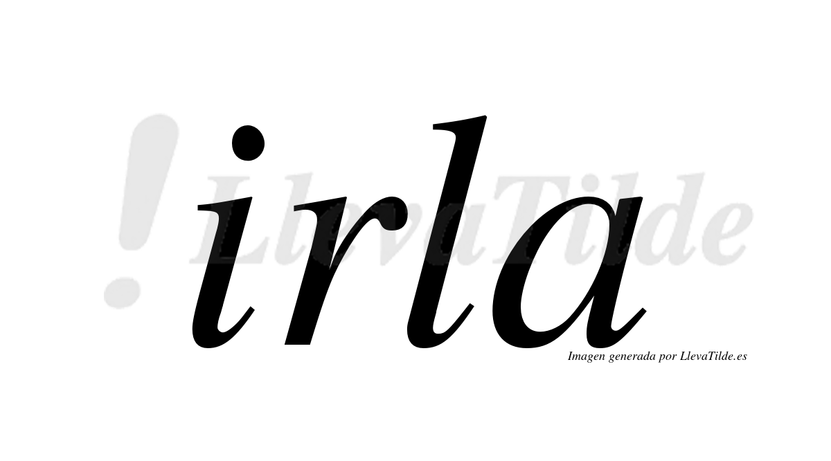 ¿Lleva tilde irla? | LlevaTilde.es