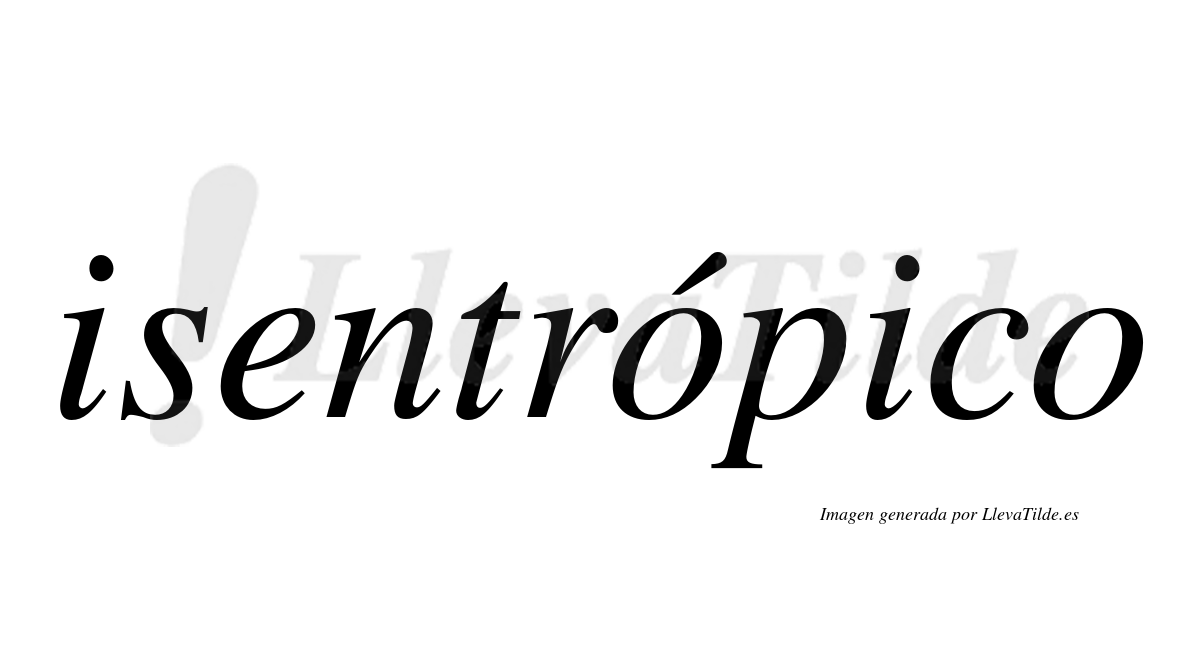 ¿Lleva tilde isentrópico? | LlevaTilde.es
