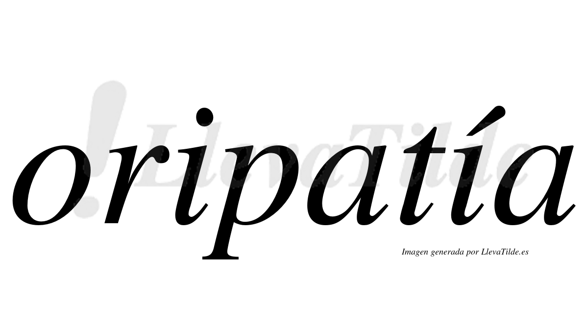 ¿Lleva tilde oripatía? | LlevaTilde.es
