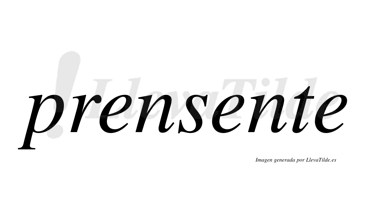 ¿Lleva tilde prensente? | LlevaTilde.es