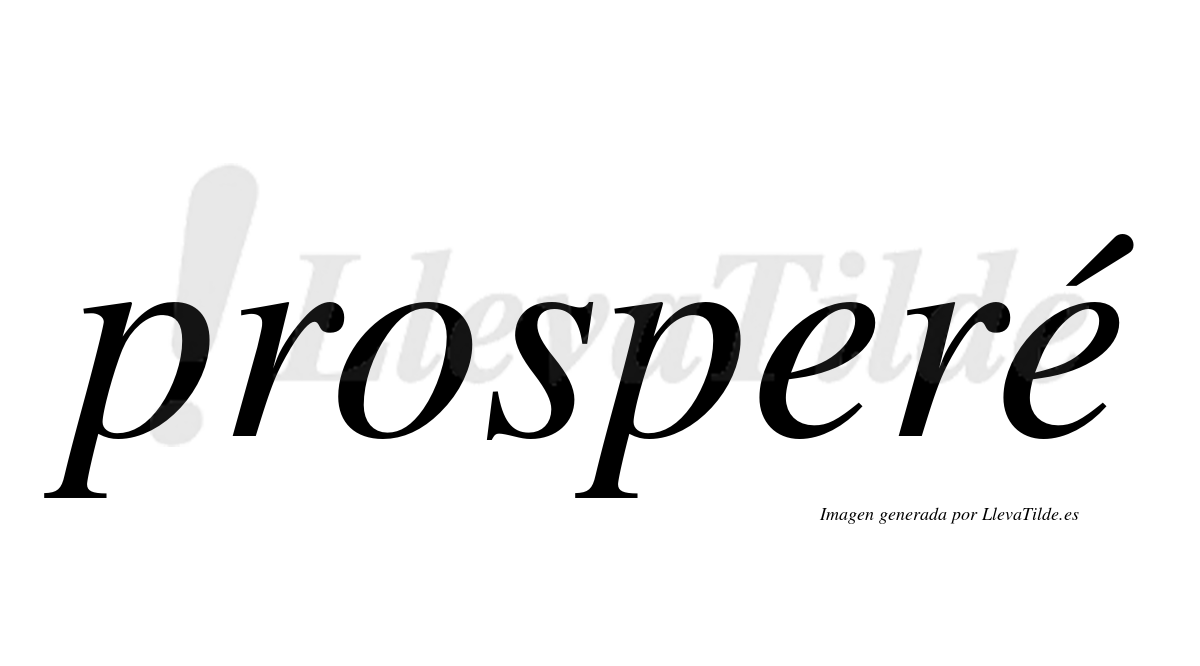 ¿Lleva tilde prosperé? | LlevaTilde.es