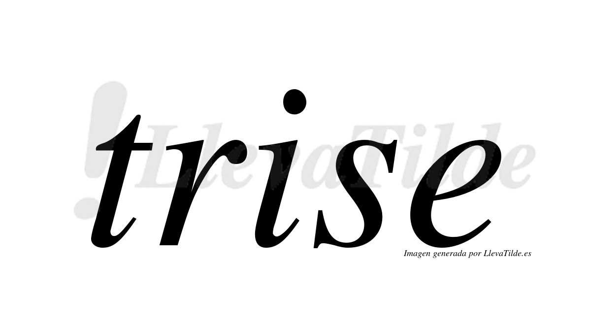 ¿Lleva tilde trise? | LlevaTilde.es