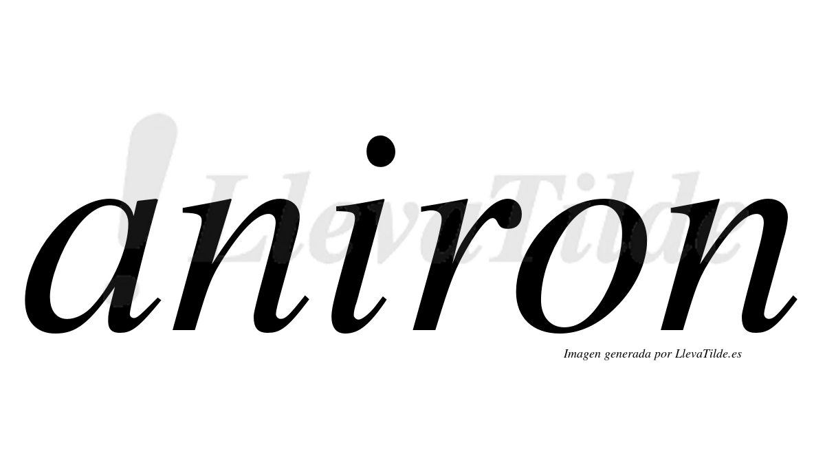 ¿Lleva tilde aniron? | LlevaTilde.es