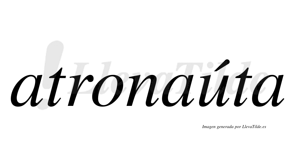 ¿Lleva tilde atronaúta? | LlevaTilde.es