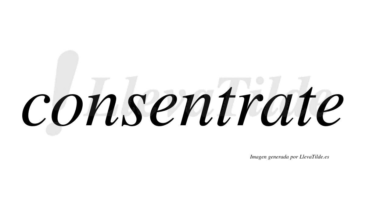 ¿Lleva tilde consentrate? | LlevaTilde.es