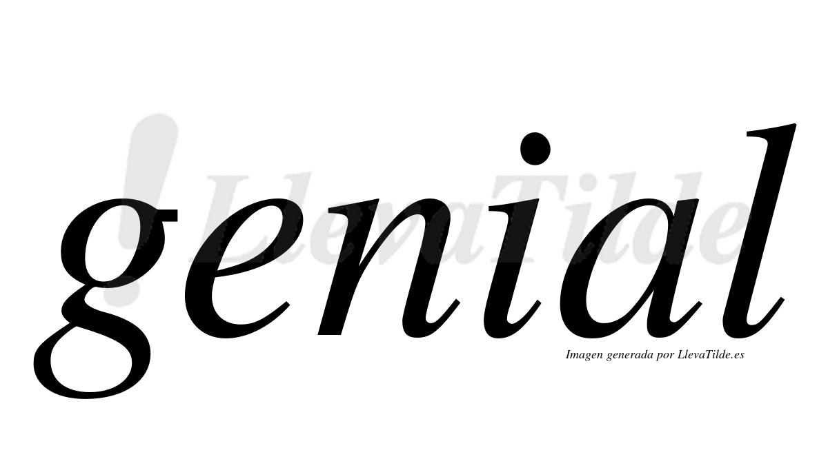 ¿Lleva tilde genial? | LlevaTilde.es