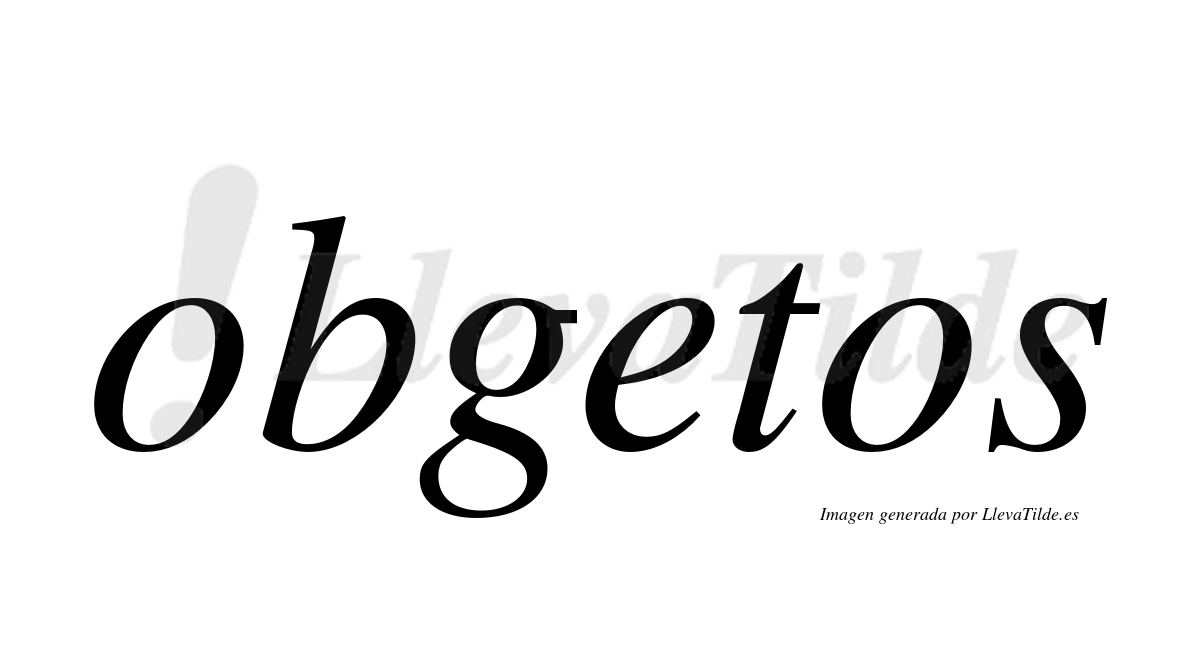 ¿Lleva tilde obgetos? | LlevaTilde.es