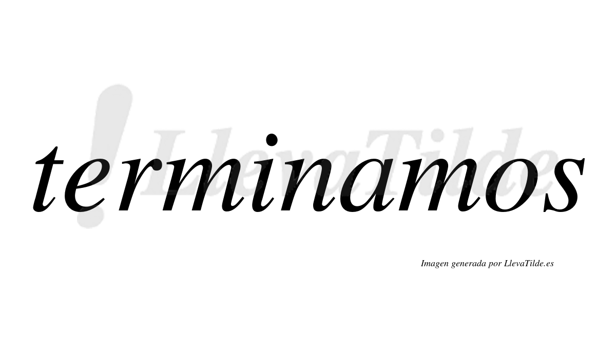 ¿Lleva tilde terminamos? | LlevaTilde.es