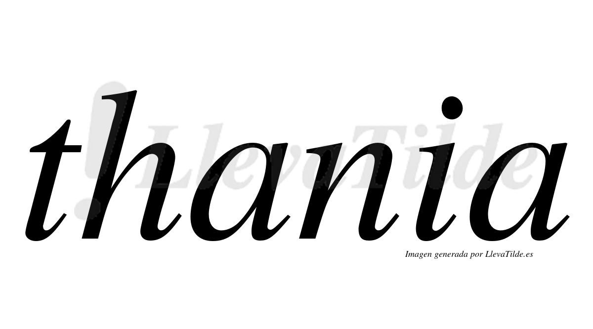 ¿Lleva tilde thania? | LlevaTilde.es