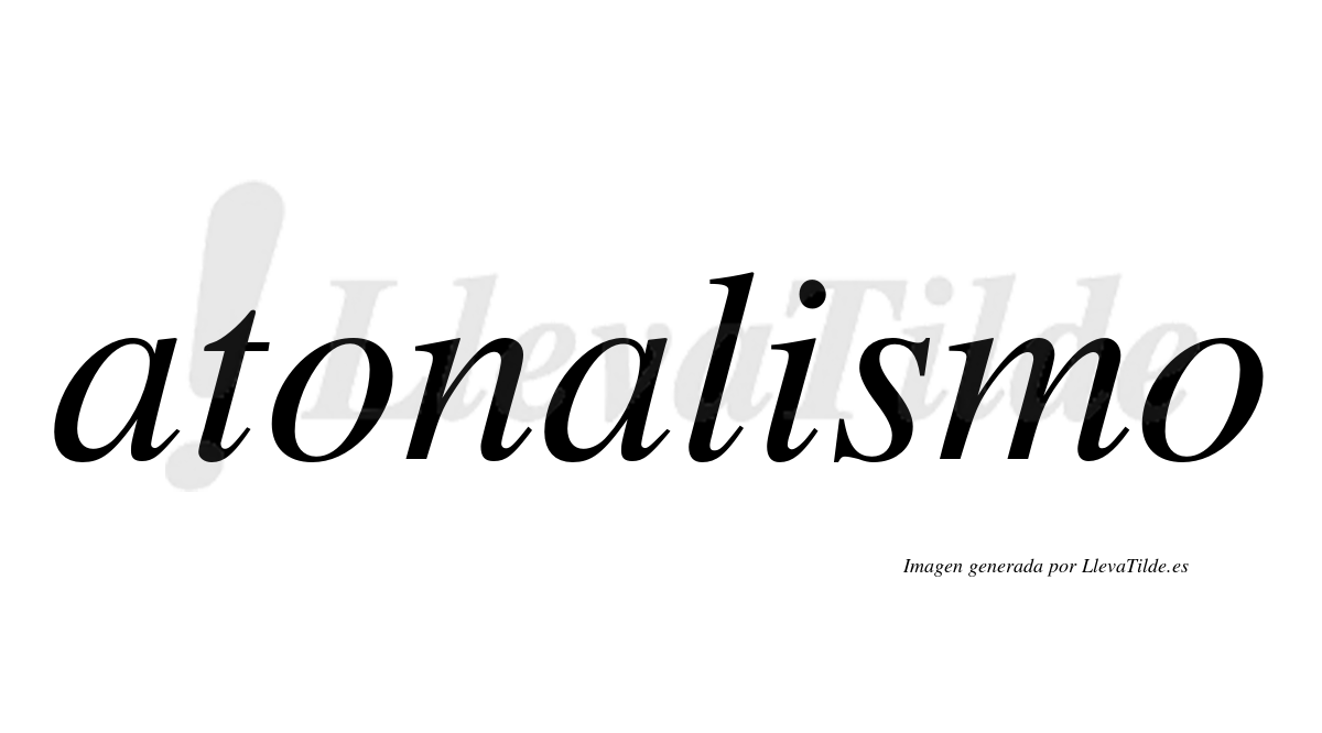 ¿Lleva tilde atonalismo? | LlevaTilde.es